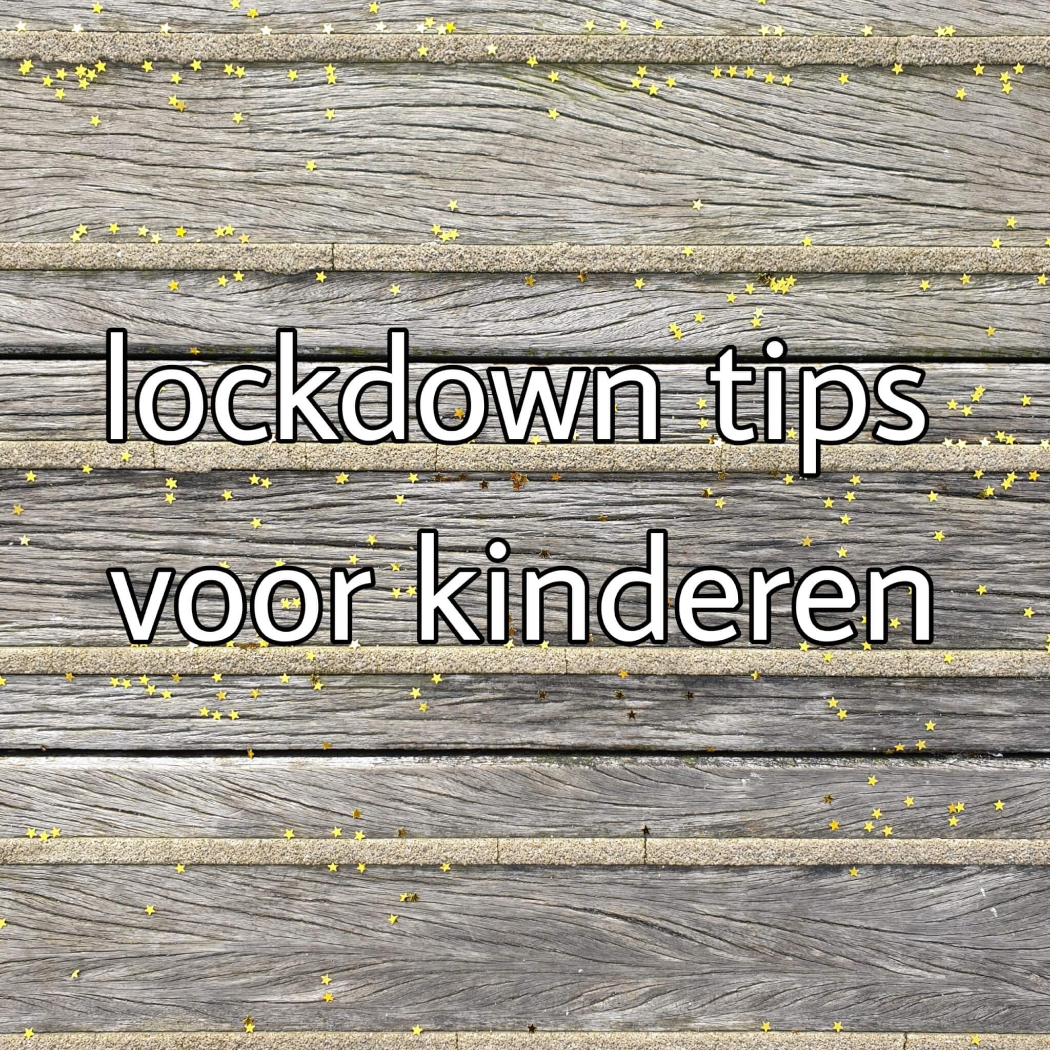 Lockdown tips voor kinderen: thuis en buitenshuis - Leuk met kids Leuk ...